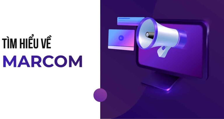 Marcom trong Marketing là gì? Tại sao Marcom quan trọng?